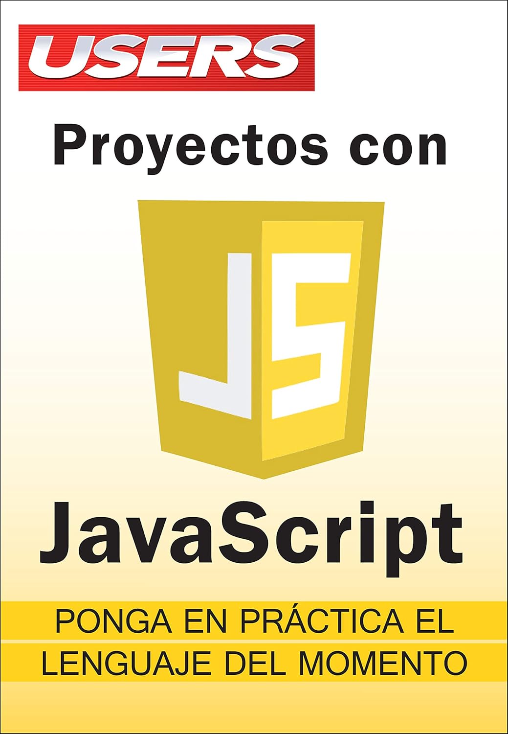 Proyectos con Javascript: Ponga en práctica el lenguaje del momento ...