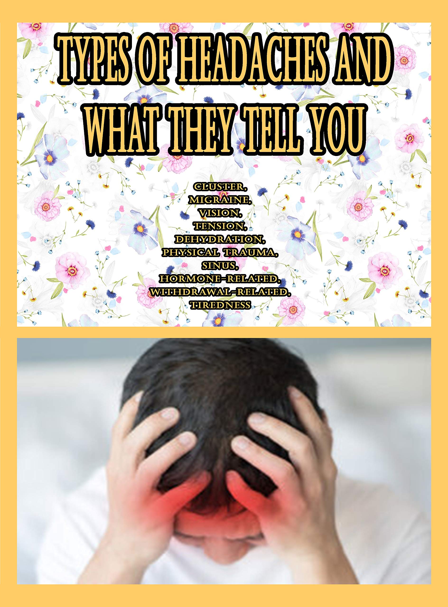 Buy Types of Headaches and What They Tell You: Cluster, Migraine ...