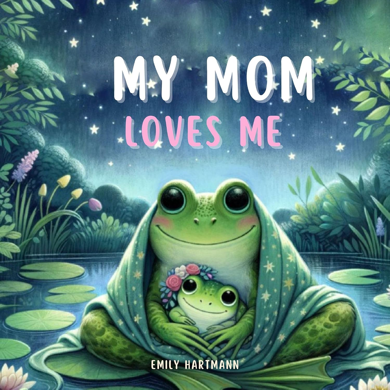 My Mom Loves Me: Bedtime Story For Children, Age 1 to 5 (I Love You ...