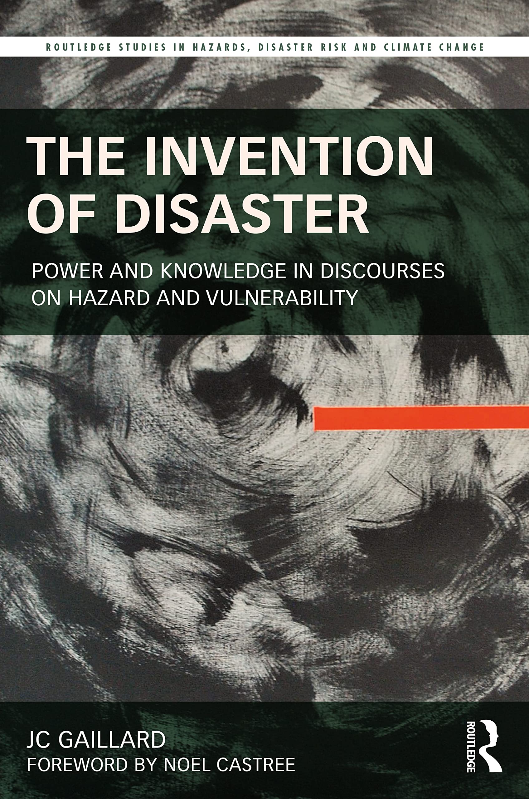 The Invention of Disaster (Routledge Studies in Hazards, Disaster Risk ...