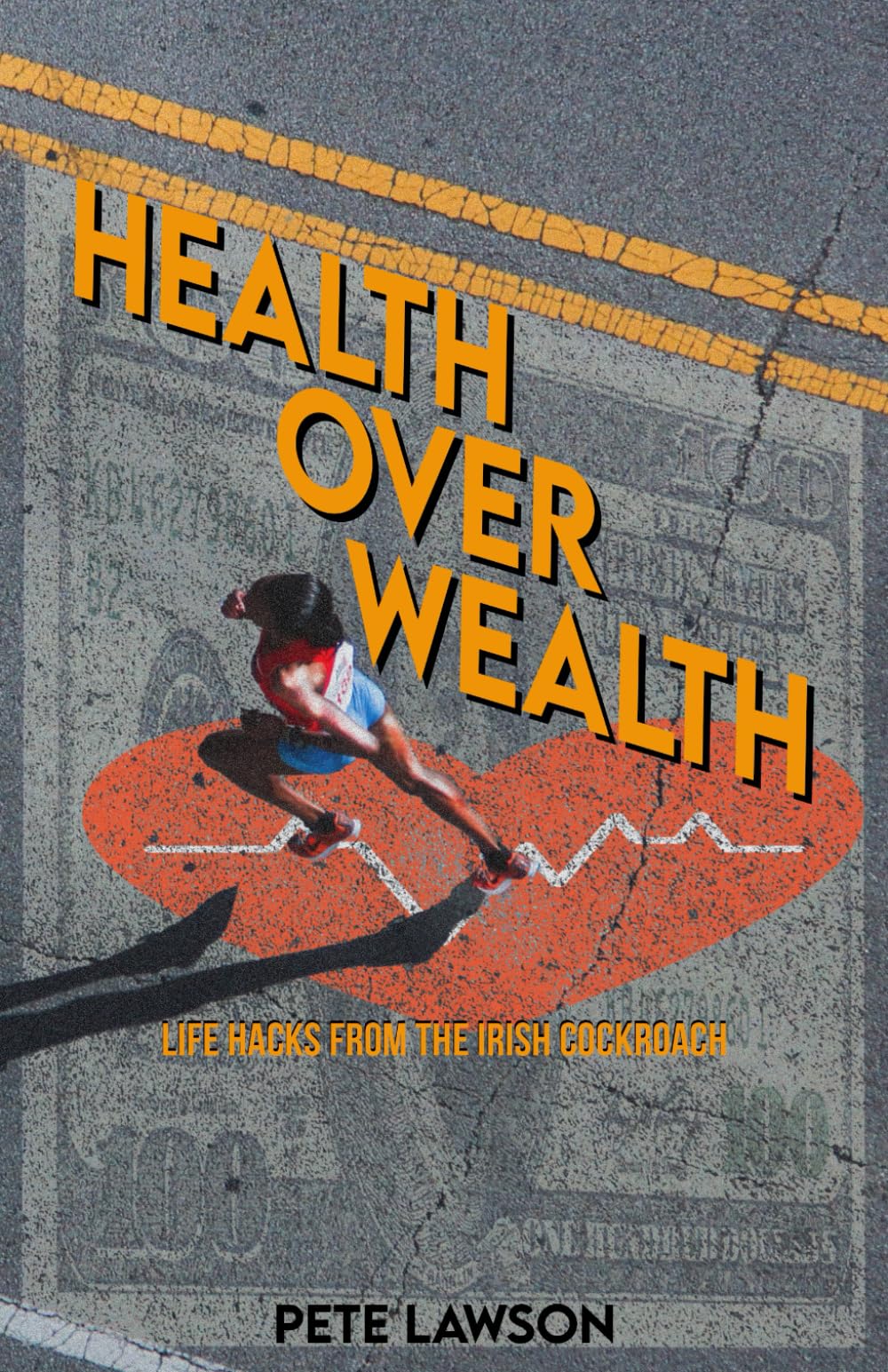 Health Over Wealth – Life Hacks from the Irish Cockroach: Lawson, Pete ...