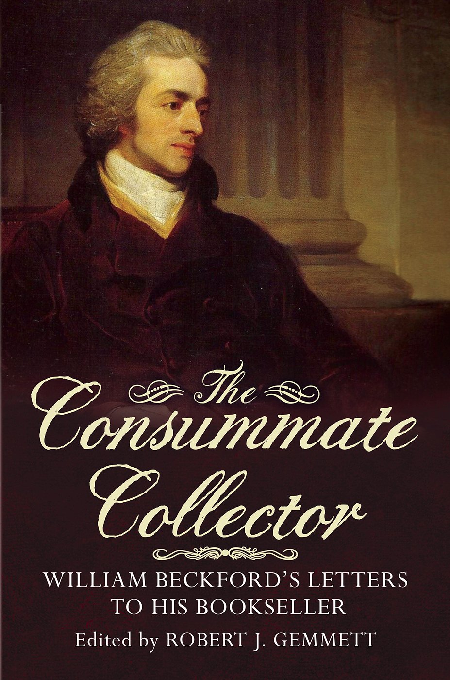 Amazon.com: The Consummate Collector: William Beckford's Letters to His ...