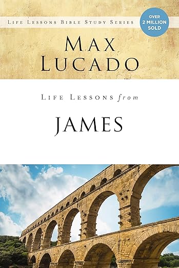 Life Lessons from James: Practical Wisdom: Lucado, Max: 9780310086604 ...