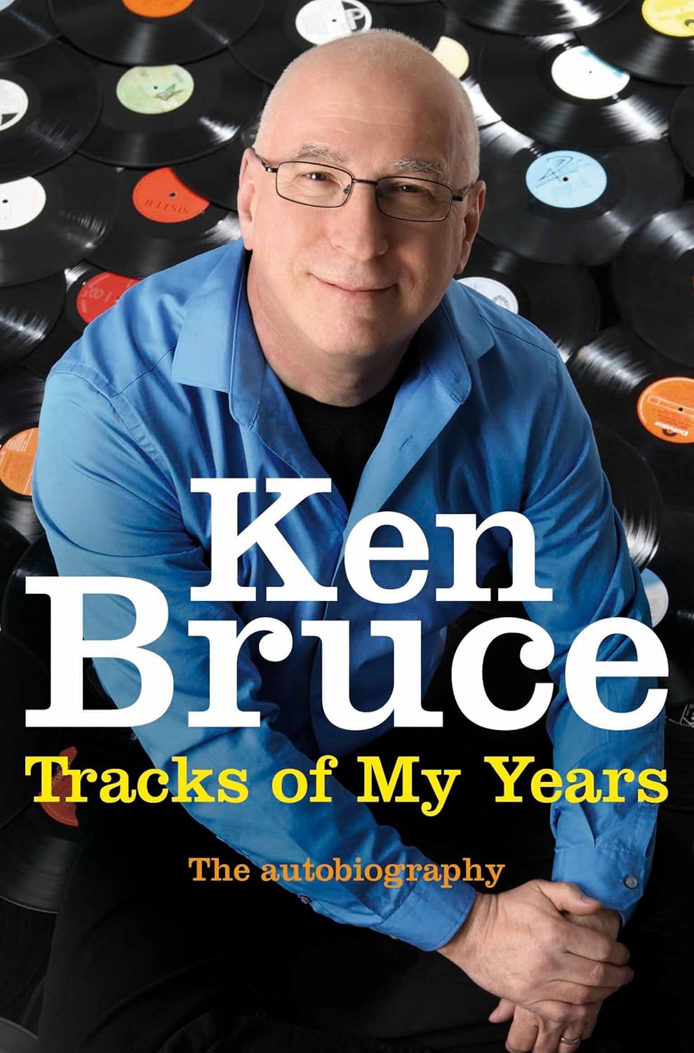 The Tracks of My Years: The Autobiography: Ken Bruce: 9780330461368 ...