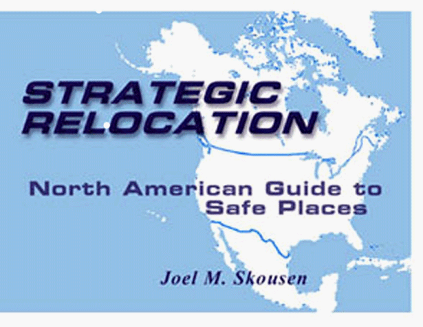 Strategic Relocation: Joel Skousen: 9781568610535: Amazon.com: Books