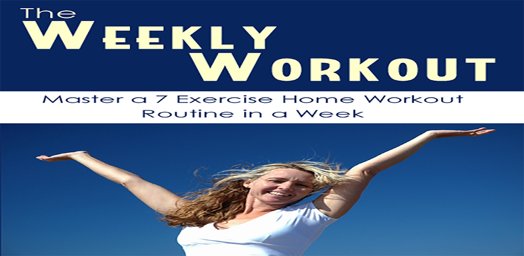 Weekly Workout : Master 7 Exercise Home Workout Routine In A Week ...