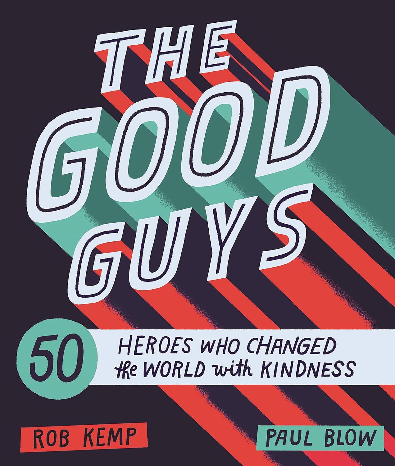 The Good Guys: 50 Heroes Who Changed the World with Kindness eBook ...