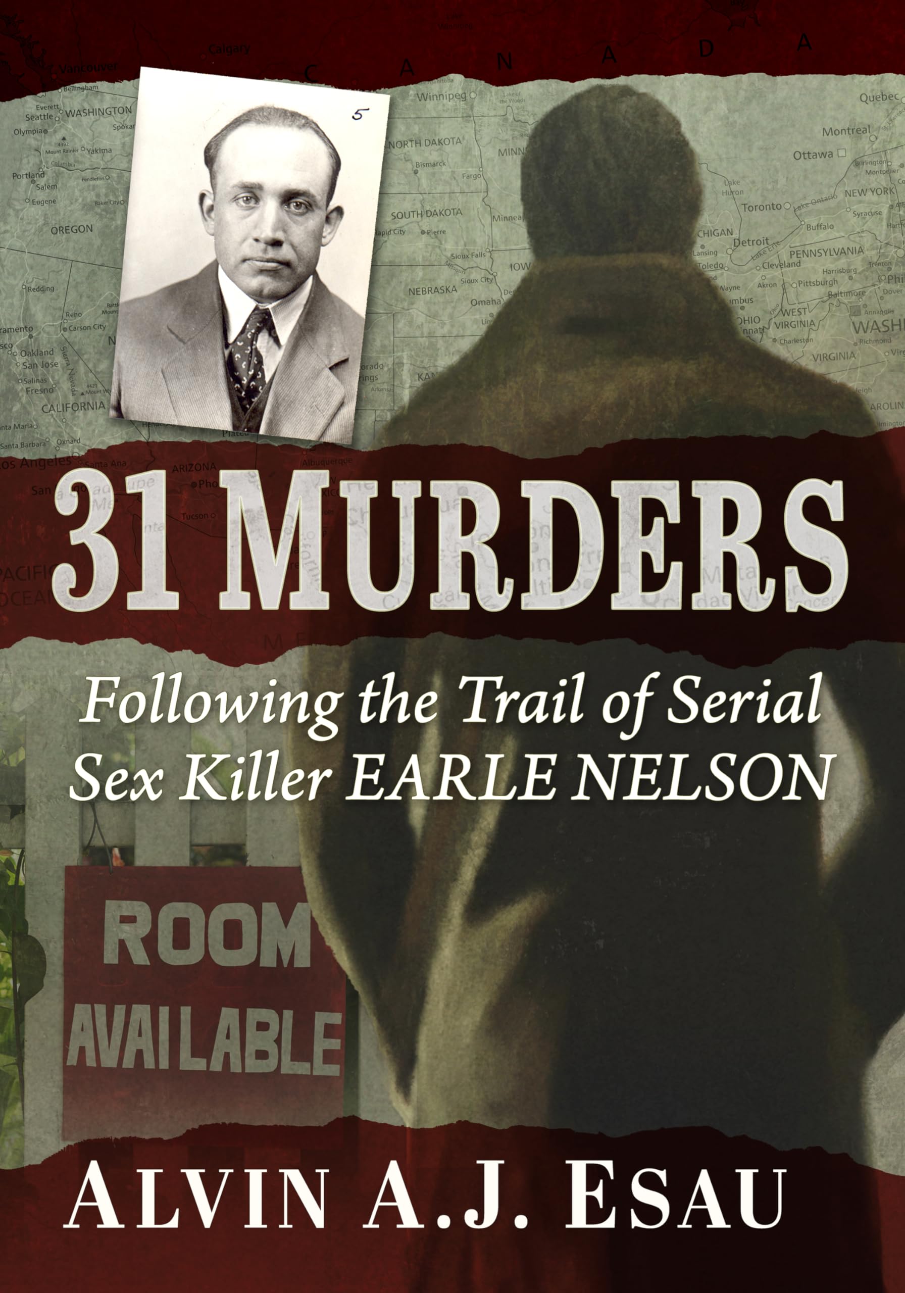 31 Murders: Following the Trail of Serial Sex Killer Earle Nelson: Esau ...
