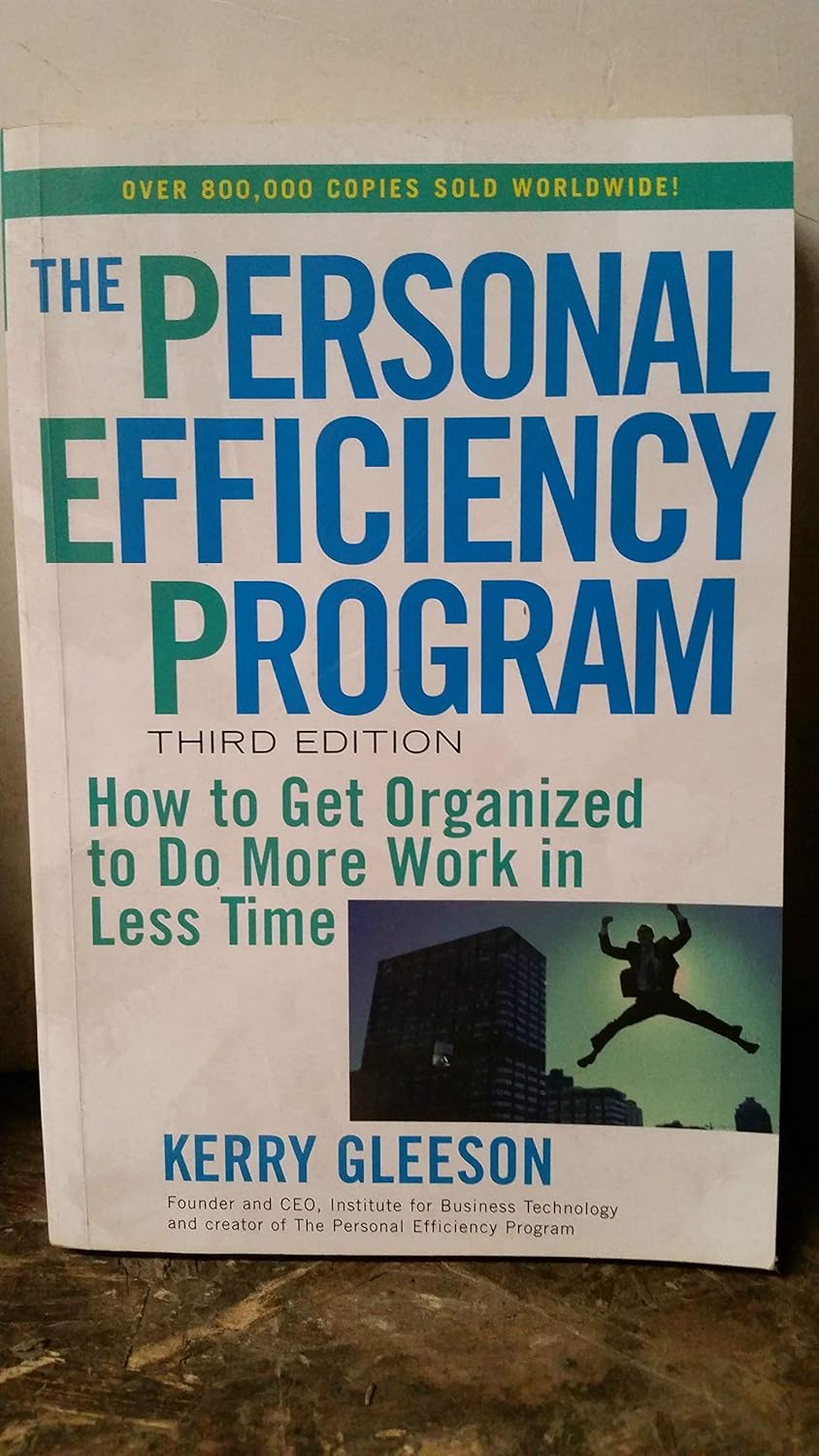 The Personal Efficiency Program: How to Get Organized to Do More Work ...
