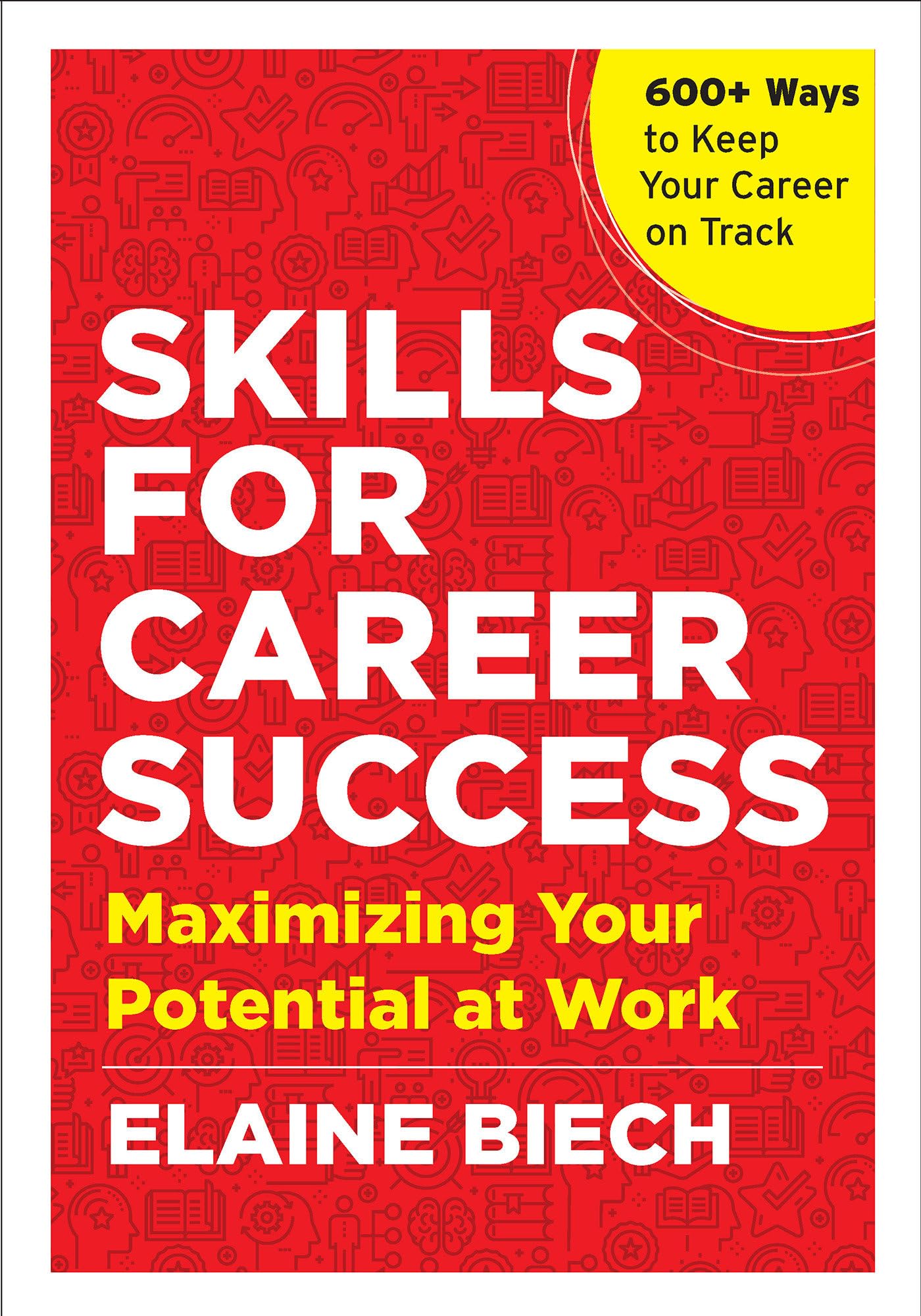 Skills for Career Success: Maximizing Your Potential at Work: Biech ...