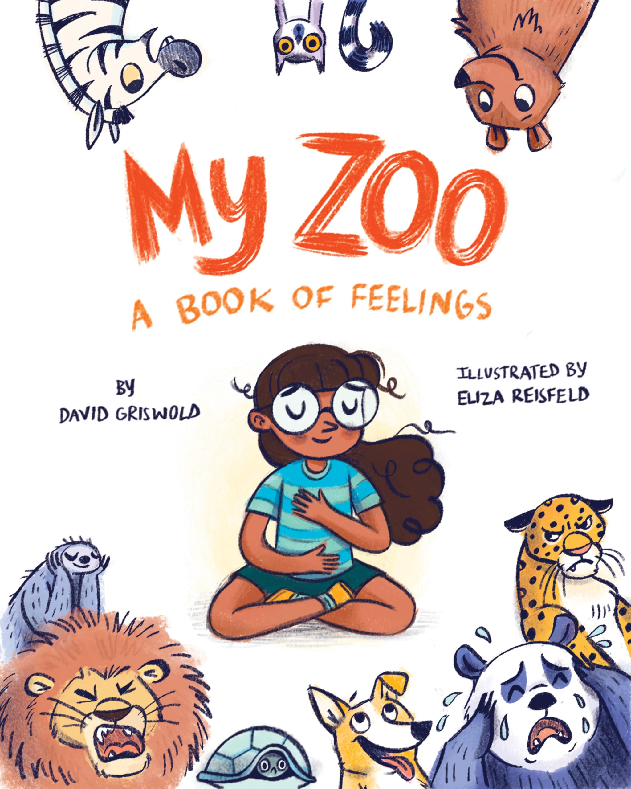 My Zoo: A Book of Feelings: Griswold, David, Reisfeld, Eliza ...