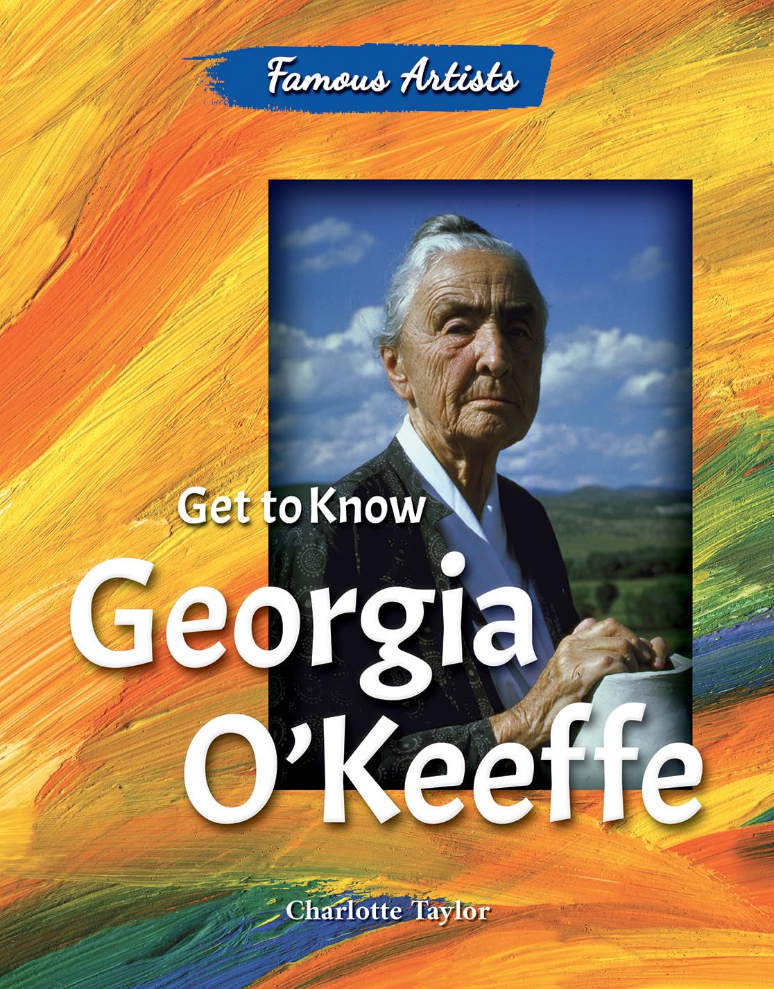 Get to Know Georgia O'Keeffe (Famous Artists): Taylor, Charlotte ...