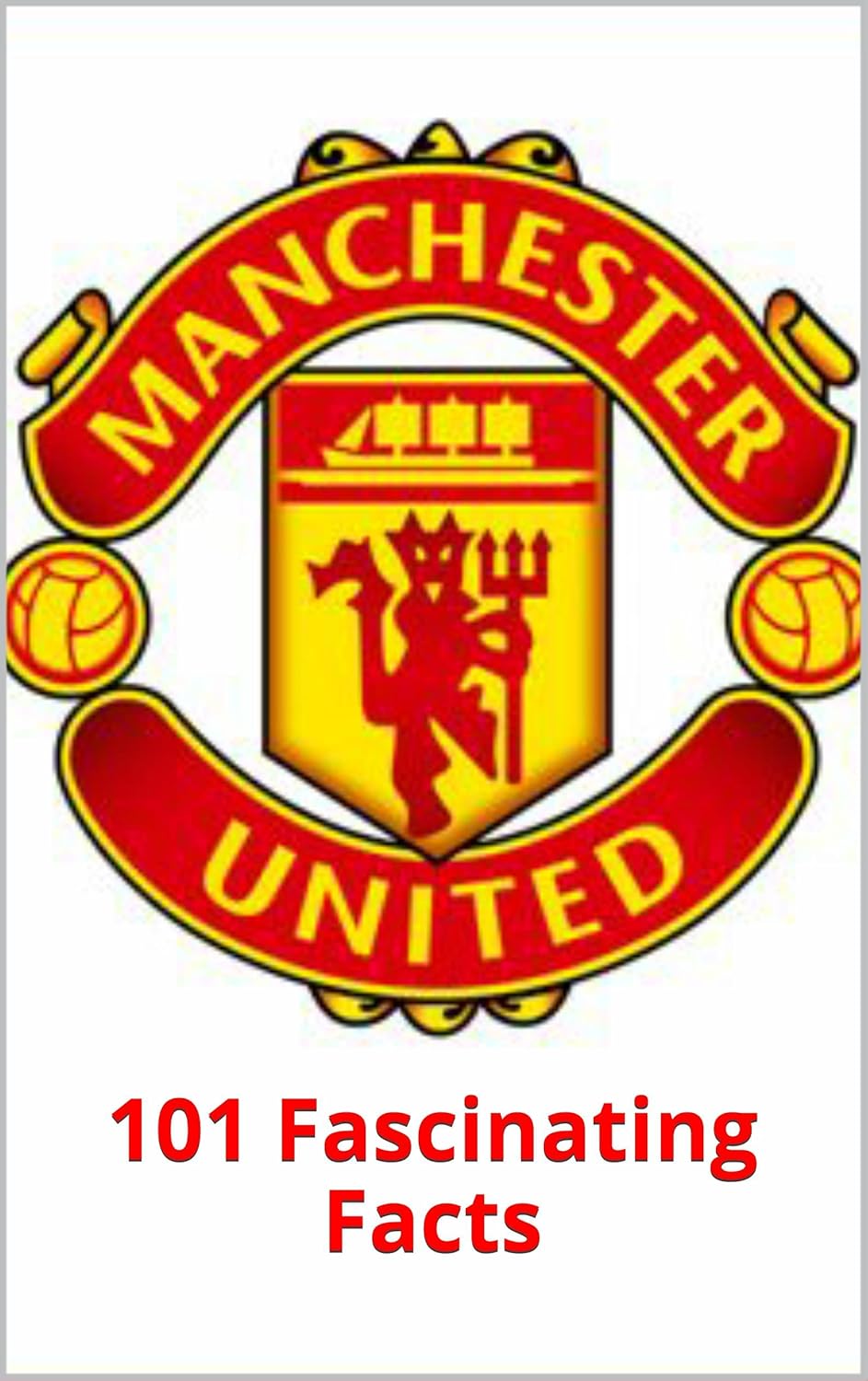 Amazon.com: Manchester United: 101 Fascinating Facts eBook : Alexander ...