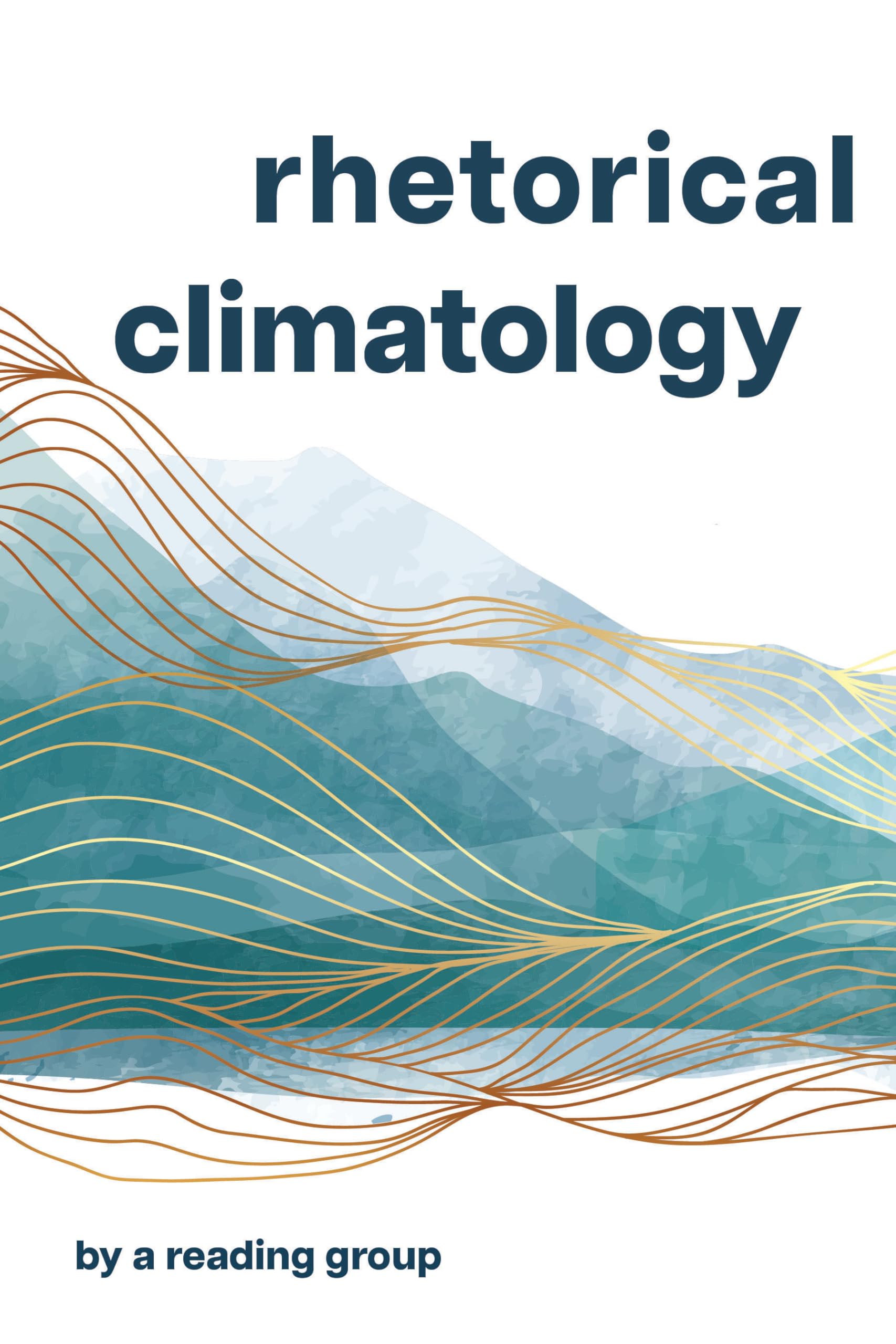 Rhetorical Climatology: By A Reading Group: Ingraham, Chris, Ackerman ...
