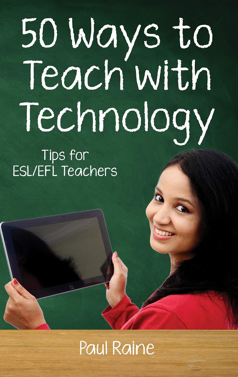 Fifty Ways to Teach with Technology: Tips for ESL/EFL Teachers: Tips ...