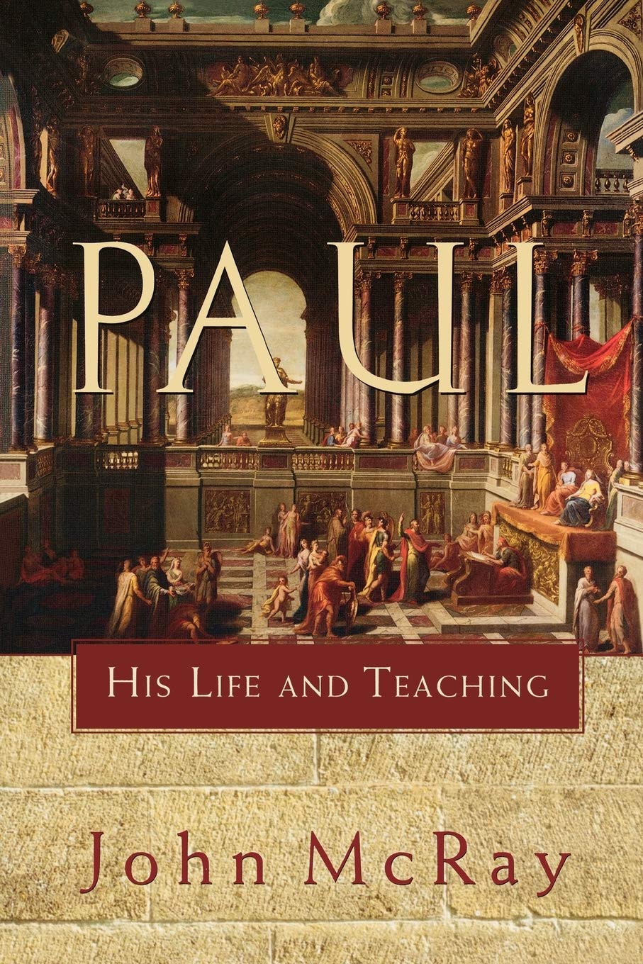 Paul: His Life and Teaching: John McRay: 9780801032394: Amazon.com: Books