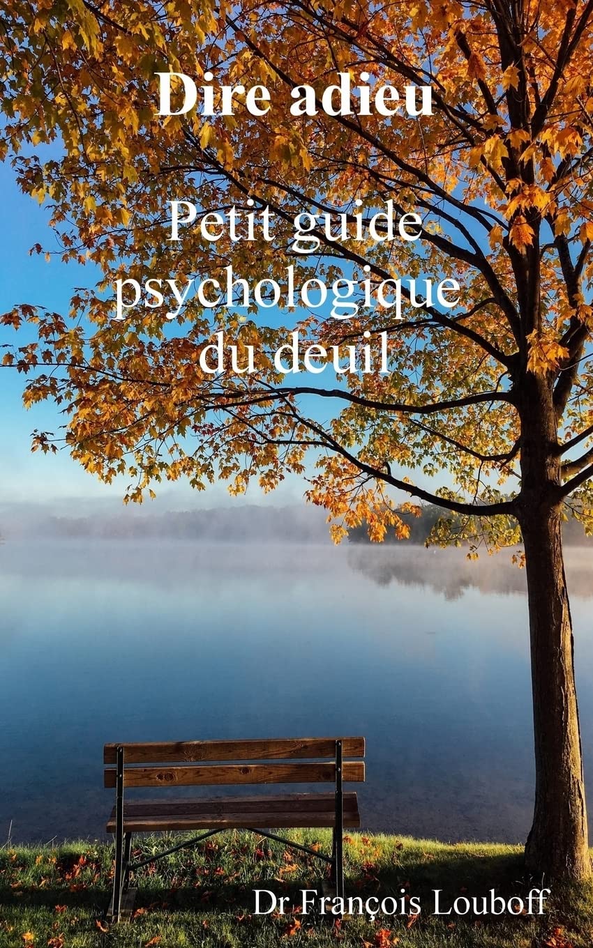 Amazon.com: Dire adieu: Petit guide psychologique du deuil (French ...