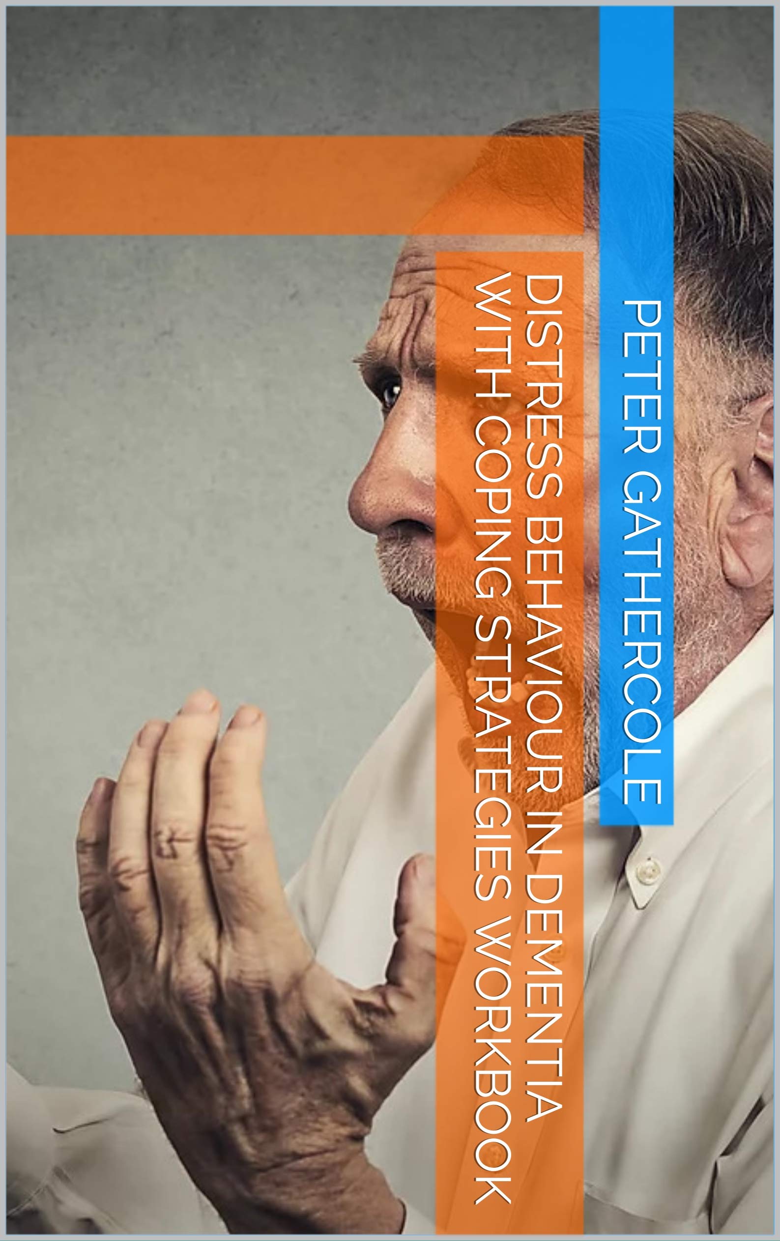 Buy Distress behaviour in dementia with coping strategies workbook ...