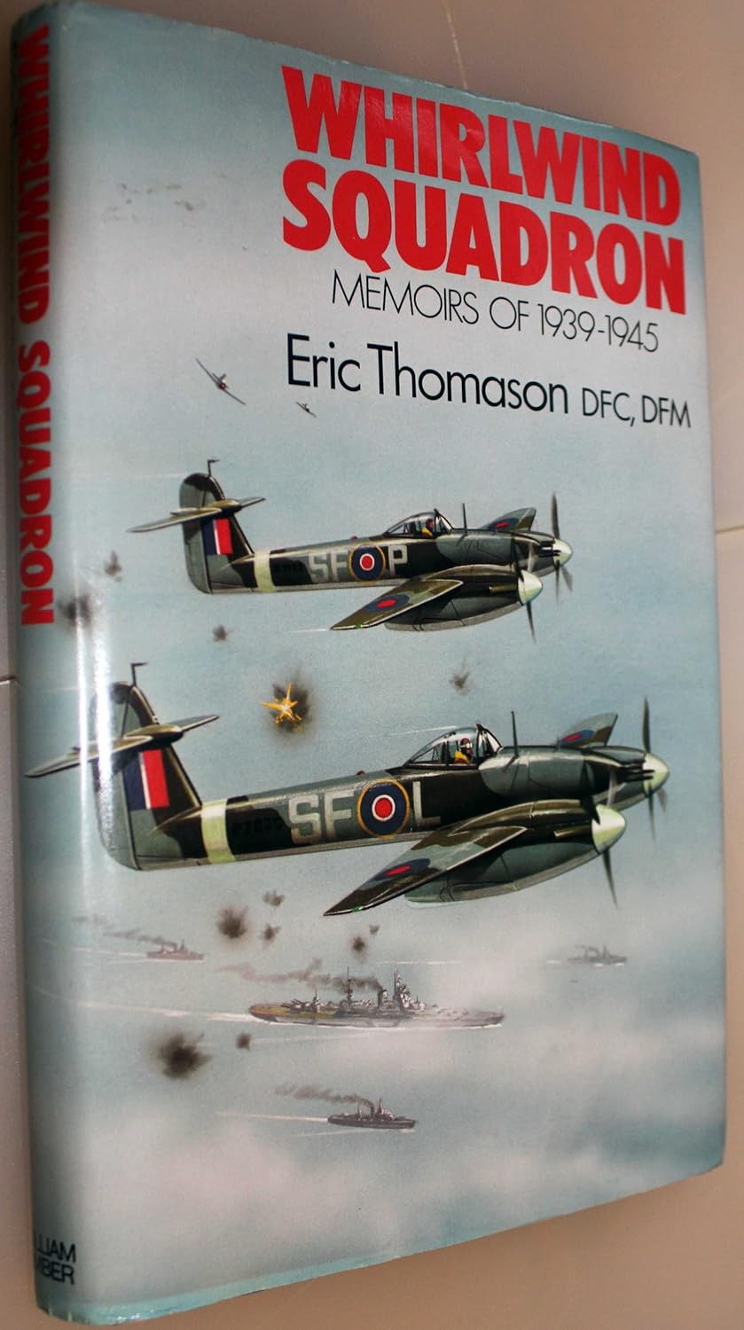 Whirlwind Squadron: Memoirs 1941-1945: Thomason, Eric: 9780718306830 ...