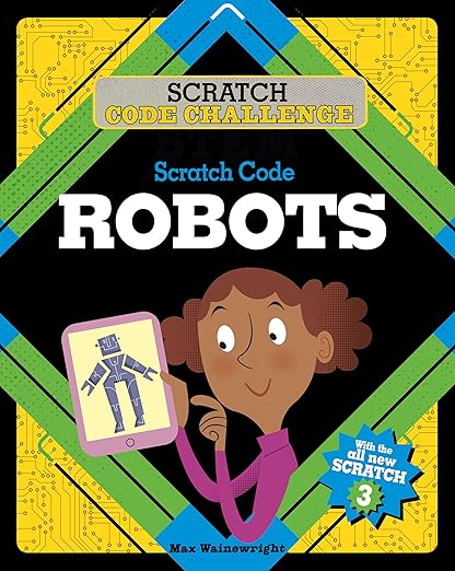 Scratch Code Robots Scratch Code Challenge Wainewright Max 9780778765325 Books