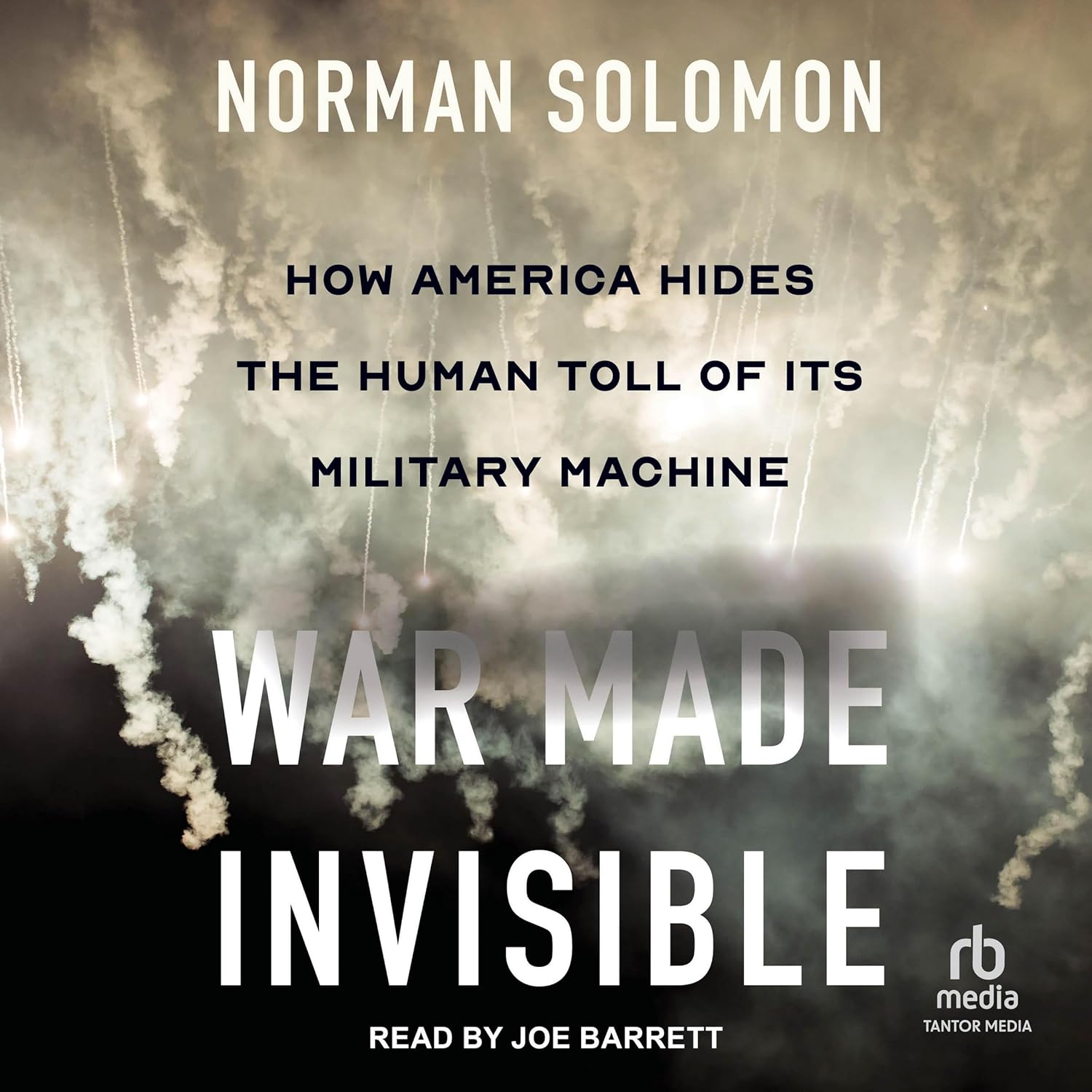 War Made Invisible: How America Hides the Human Toll of Its Military ...