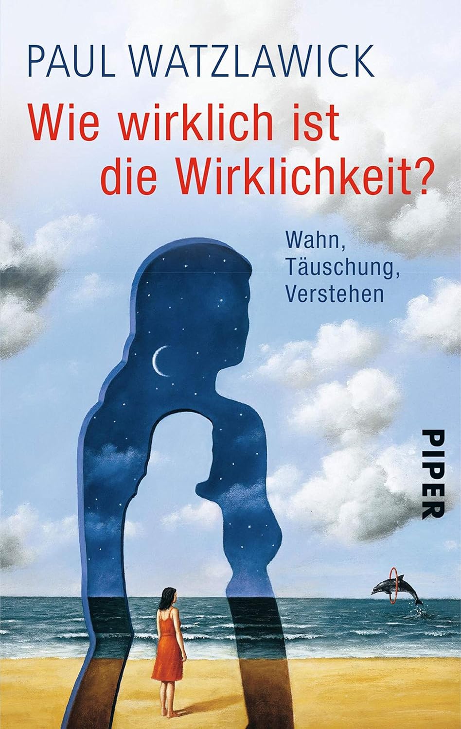 Wie wirklich ist die Wirklichkeit?: Wahn, Täuschung, Verstehen (German ...