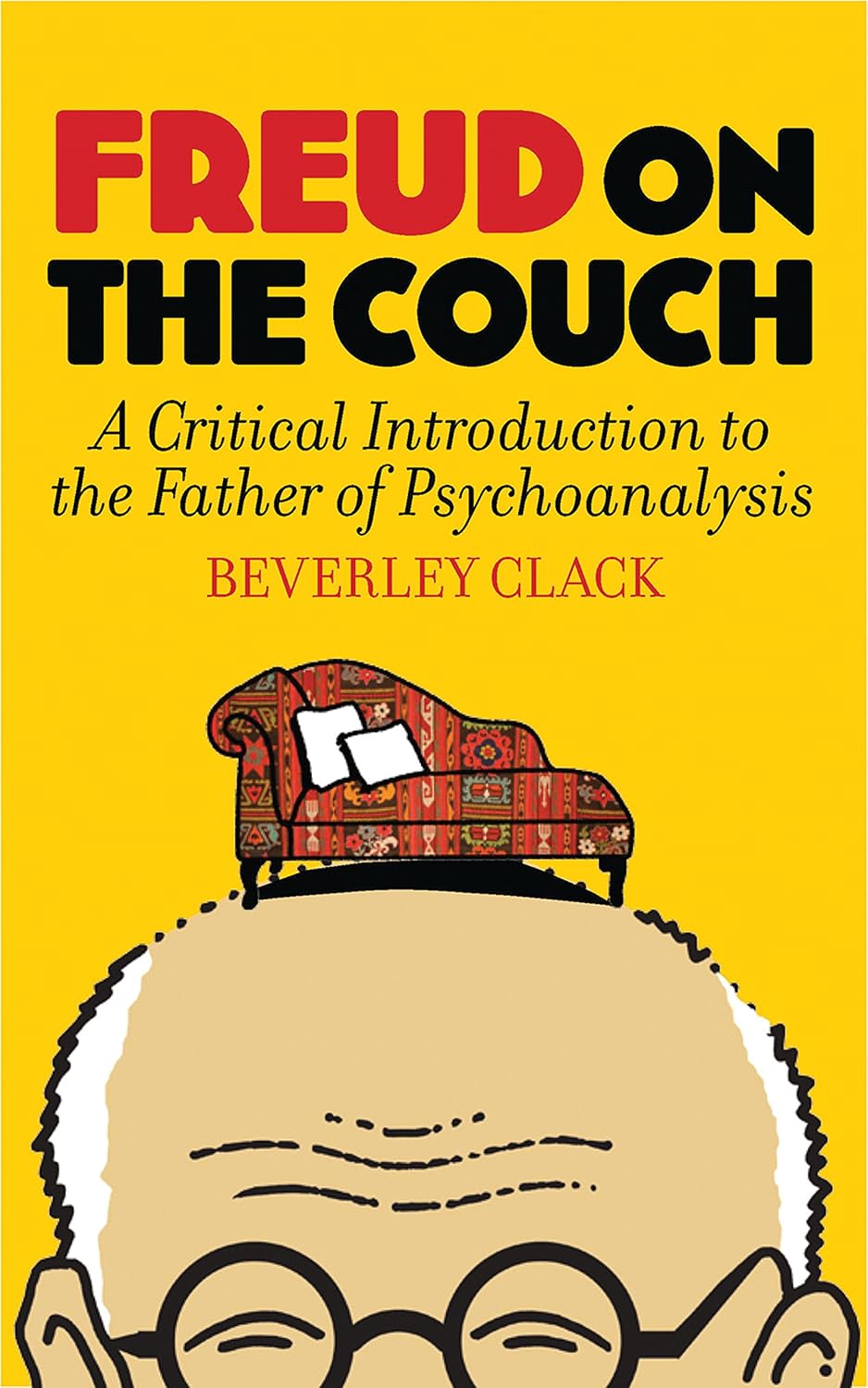 Freud on the Couch: A Critical Introduction to the Father of ...