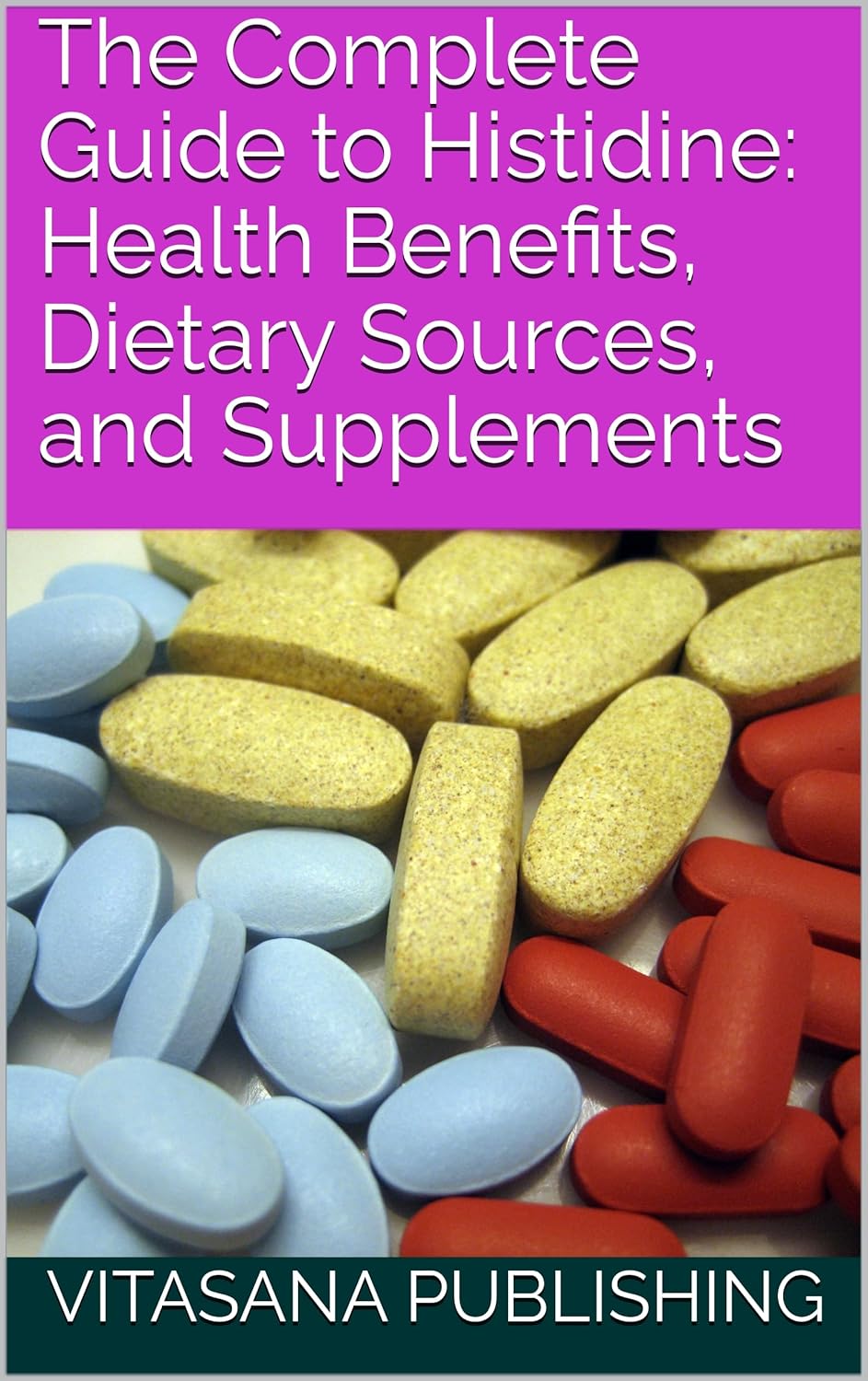 The Complete Guide to Histidine: Health Benefits, Dietary Sources, and ...