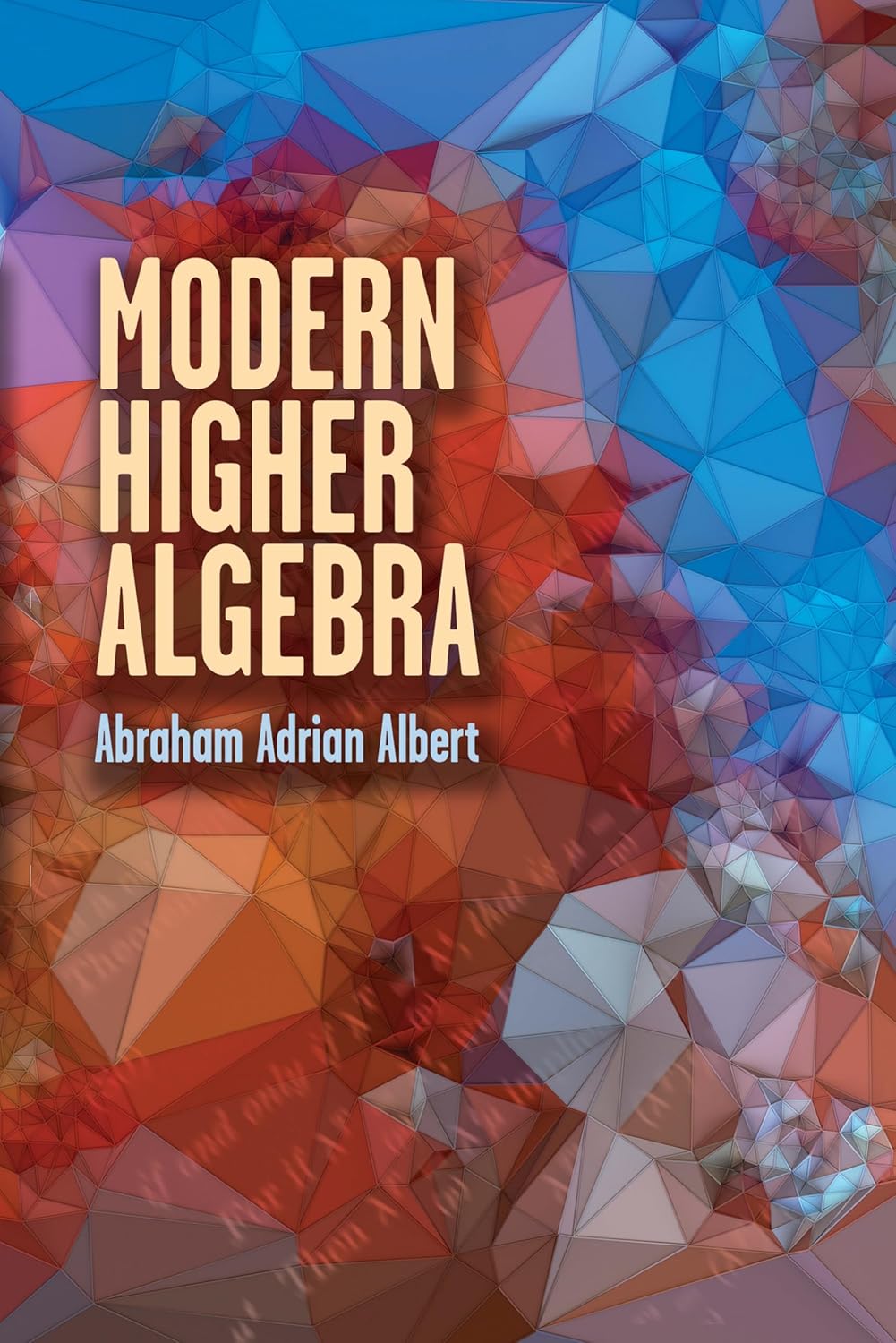 Modern Higher Algebra (Dover Books on Mathematics): Albert, Abraham ...
