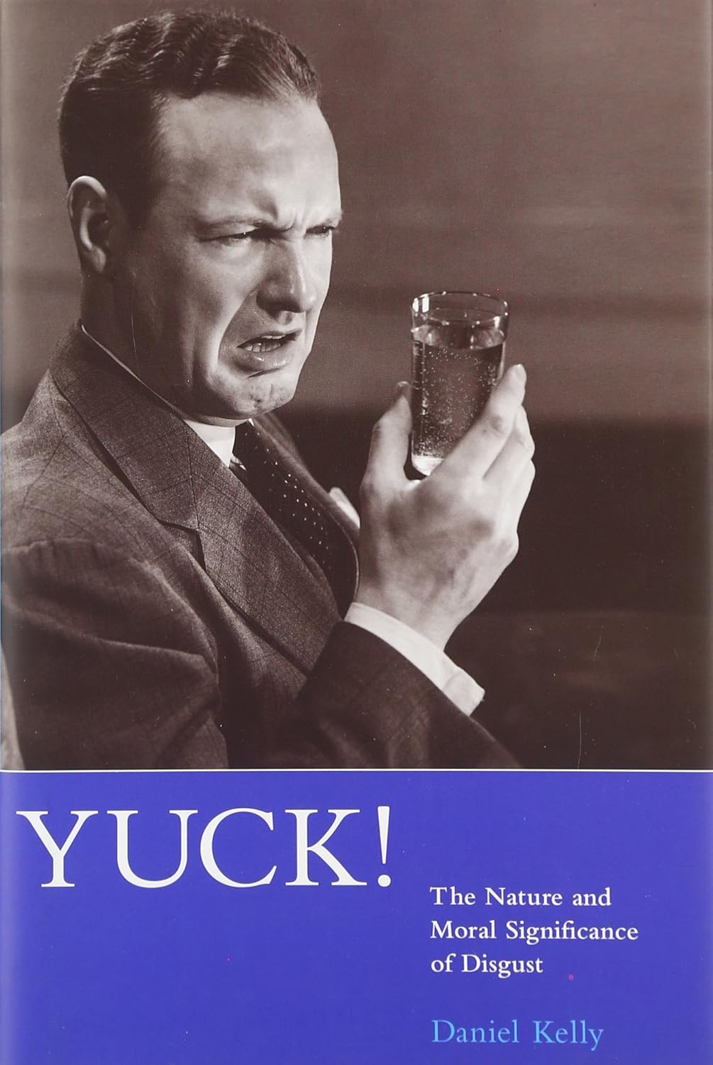 Yuck!: The Nature and Moral Significance of Disgust (Life and Mind ...