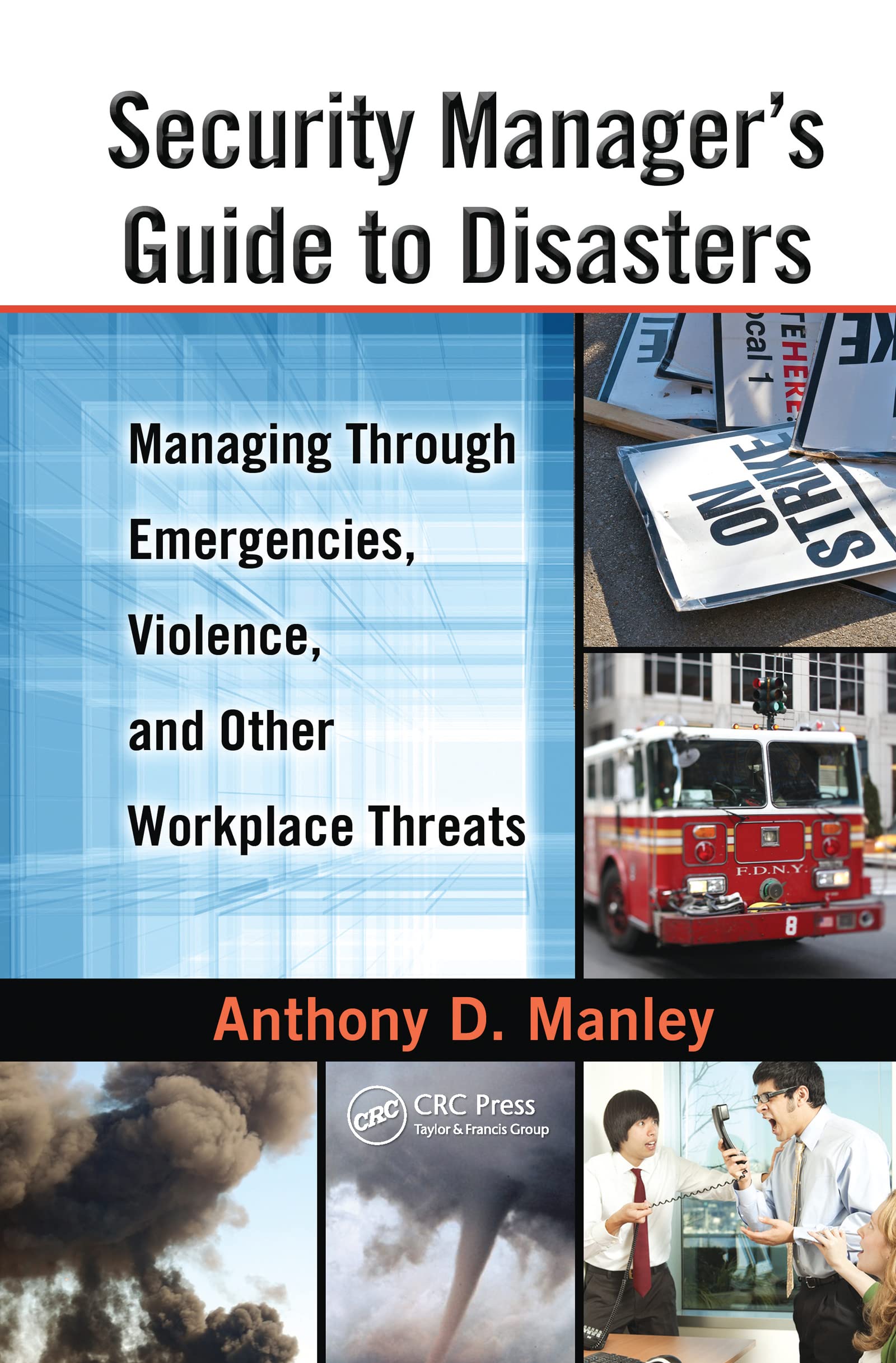 Security Manager's Guide to Disasters: Managing Through Emergencies ...