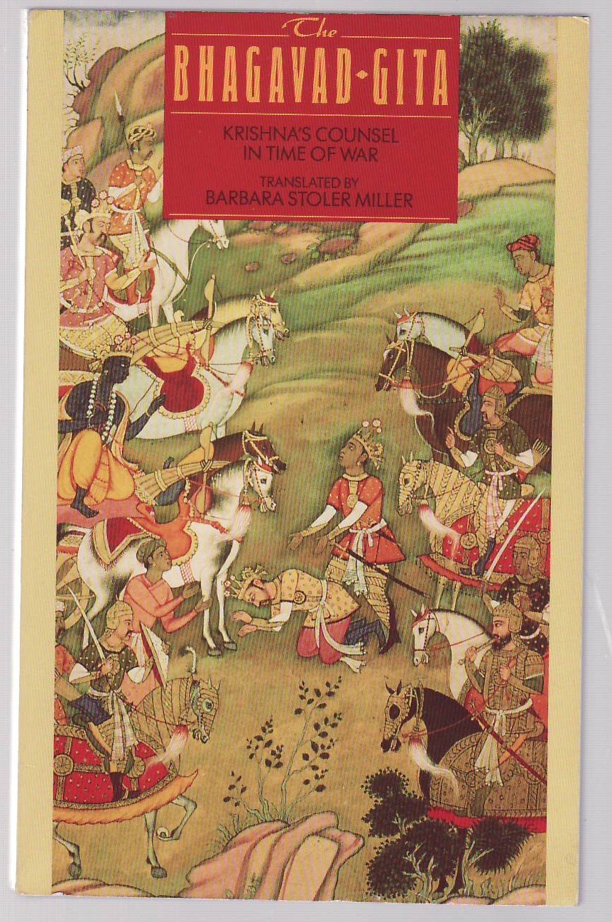 The Bhagavad-Gita: Krishna's Counsel in Time of War : Miller, Barbara ...