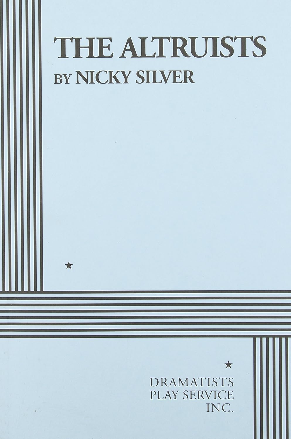 The Altruists (Acting Edition for Theater Productions): Silver, Nicky ...