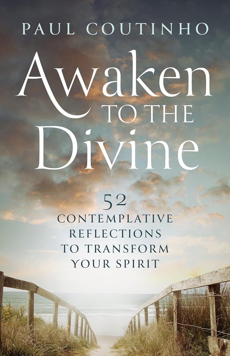 Awaken to the Divine: 52 Contemplative Reflections to Transform Your ...
