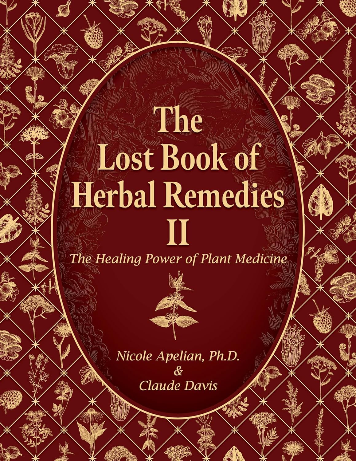 The Lost Book of Herbal Remedies II: Nicole Apelian, Claude Davis ...