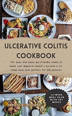 The Ulcerative Colitis Cookbook: 40+ easy and tasty gut-friendly meals ...