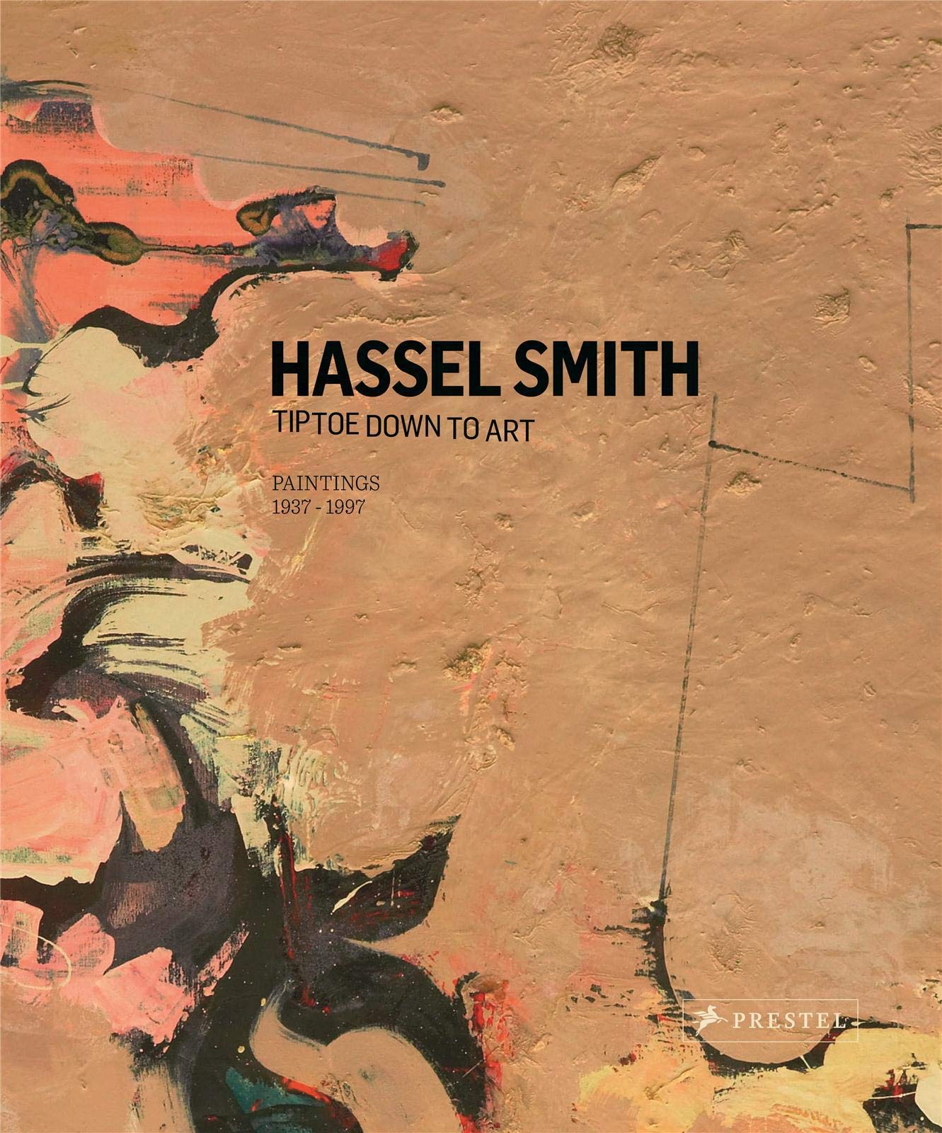 Hassel Smith: Tip Toe Down to Art - Paintings 1937-1997: Amazon.co.uk ...