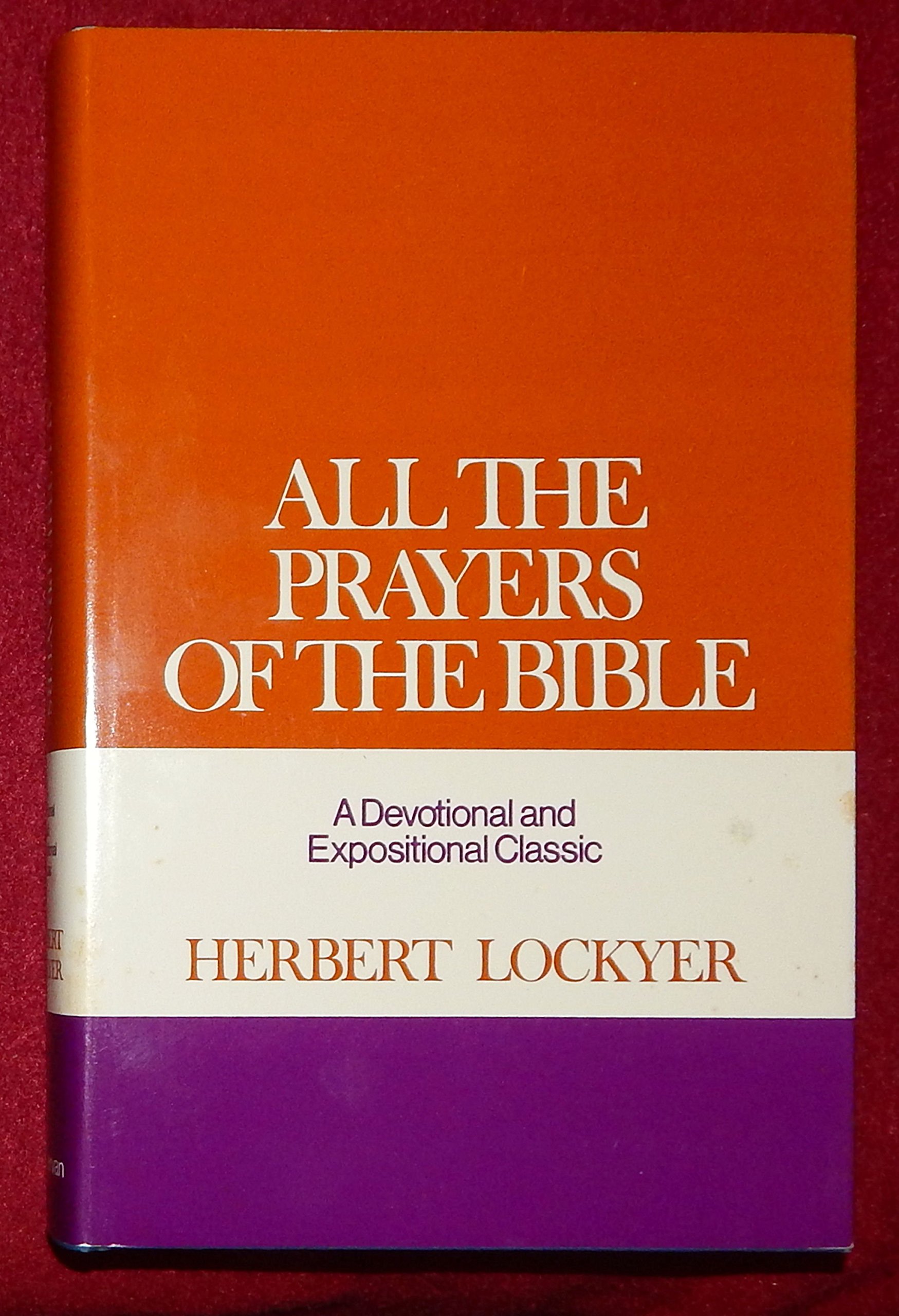 All the Prayers of the Bible: A Devotional and Expositional Classic ...