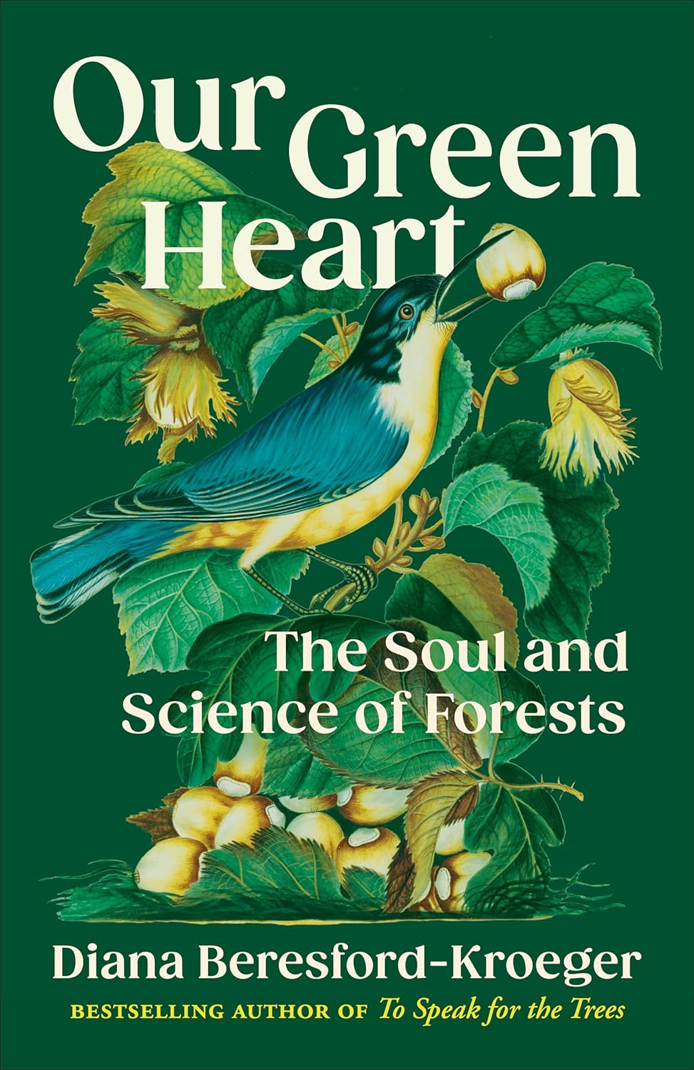 Our Green Heart: The Soul and Science of Forests: Beresford-Kroeger ...