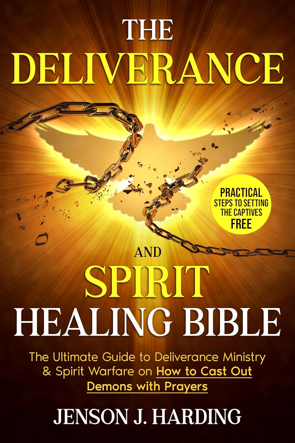 The Deliverance and Spirit Healing Bible: [3 in 1] The Ultimate Guide ...