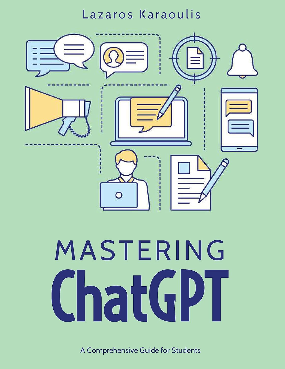 Amazon.com: Mastering ChatGPT: A Comprehensive Guide for Students eBook : Karaoulis, Lazaros ...