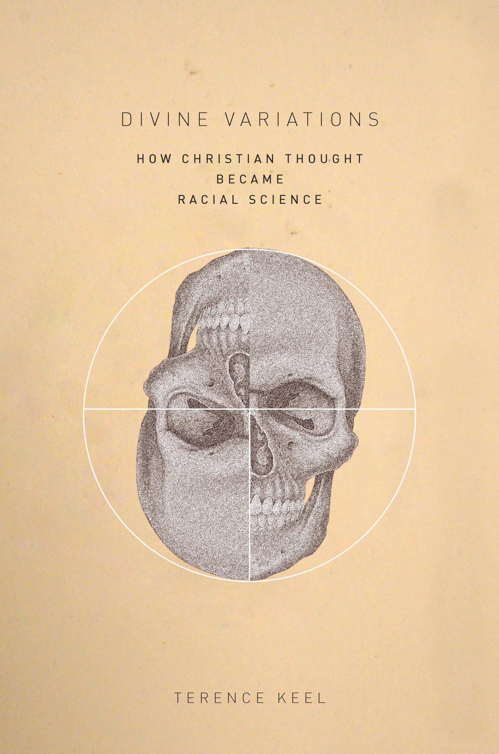 Divine Variations: How Christian Thought Became Racial Science: Keel ...