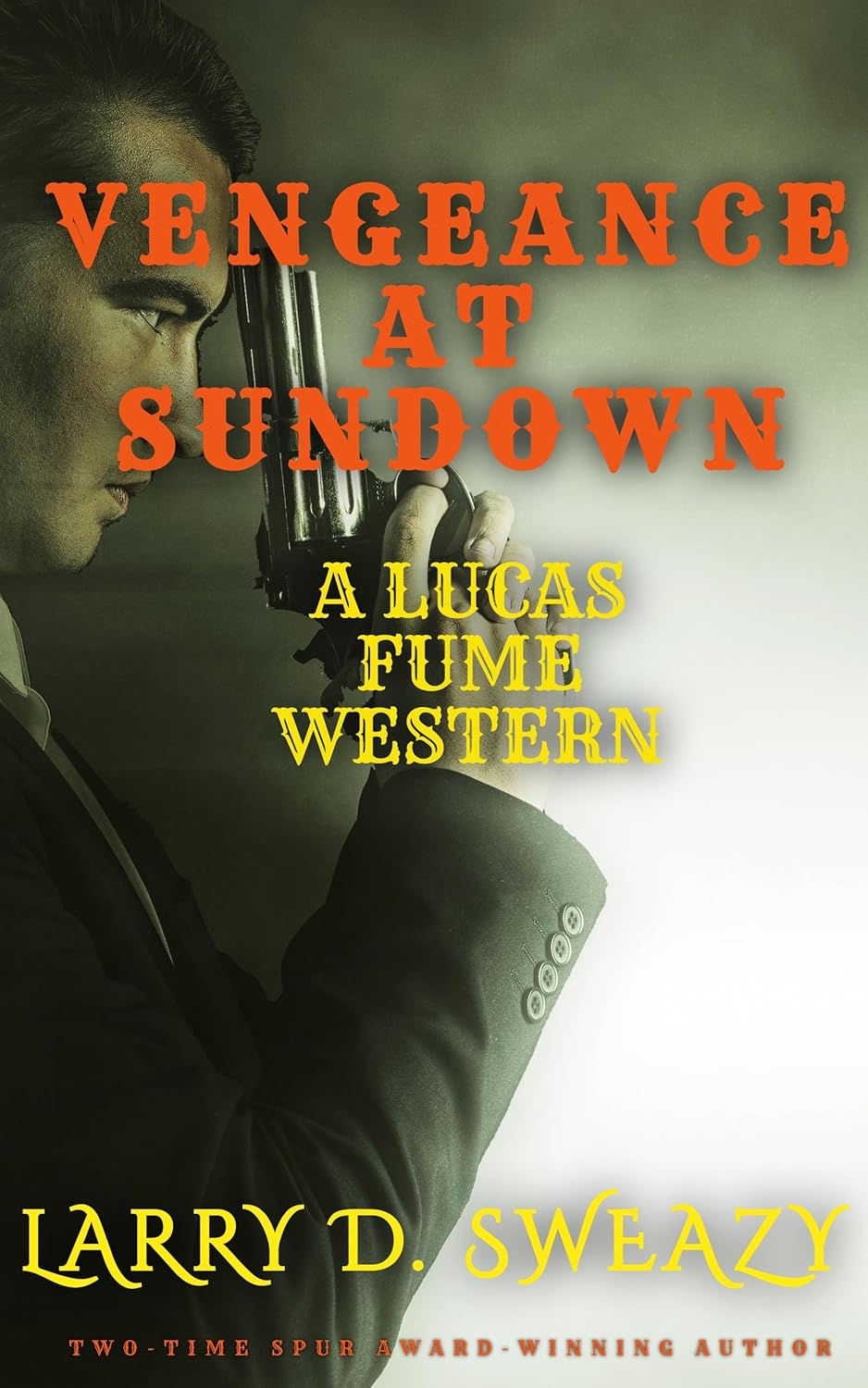 Vengeance at Sundown: A Lucas Fume Western - Kindle edition by Sweazy ...