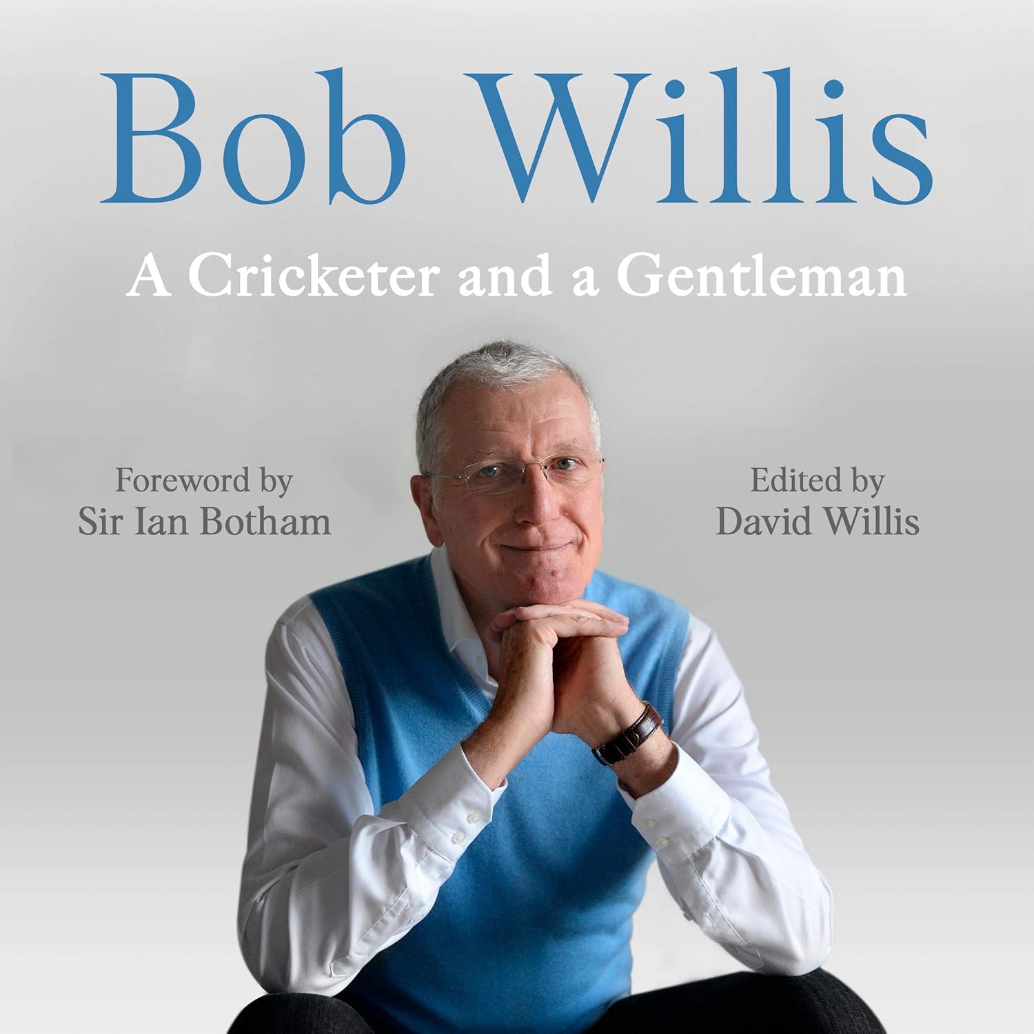 Bob Willis: A Cricketer and a Gentleman (Audio Download): Bob Willis ...