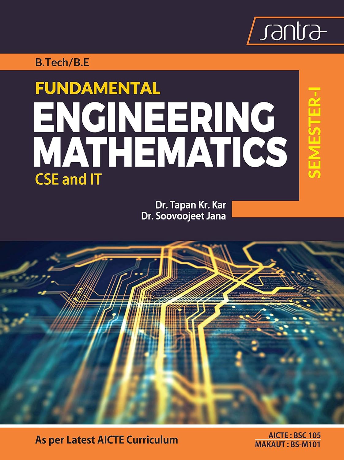 FUNDAMENTAL ENGINEERING MATHEMATICS-CSE AND IT-SEM-1 : DR.T.K.KAR, DR.S ...