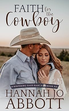 Amazon.com: Faith for the Cowboy: A Christian Contemporary Romance (Whispering Oaks Ranch Book 6 ...