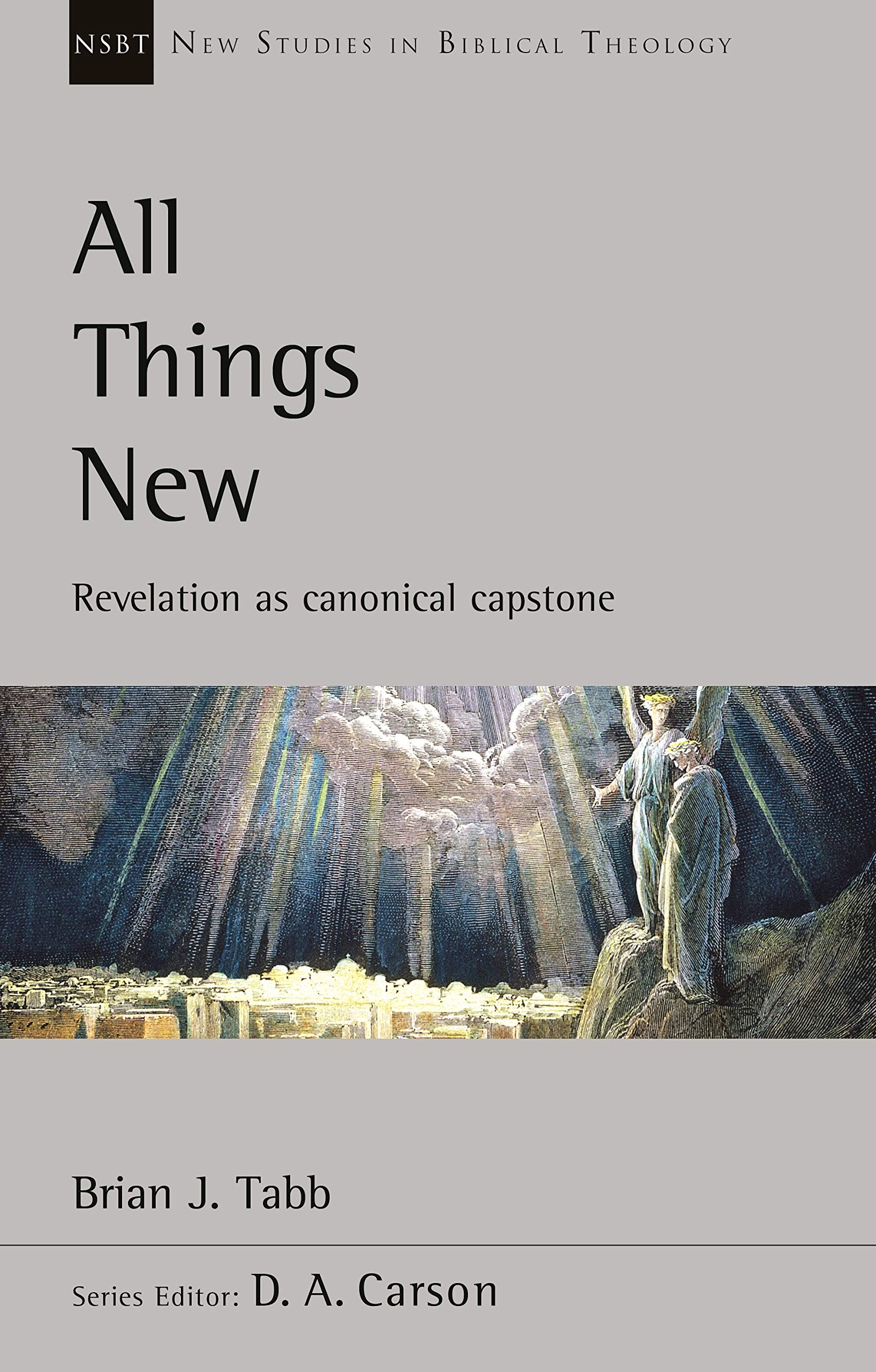 All Things New: Revelation As Canonical Capstone (New Studies in ...