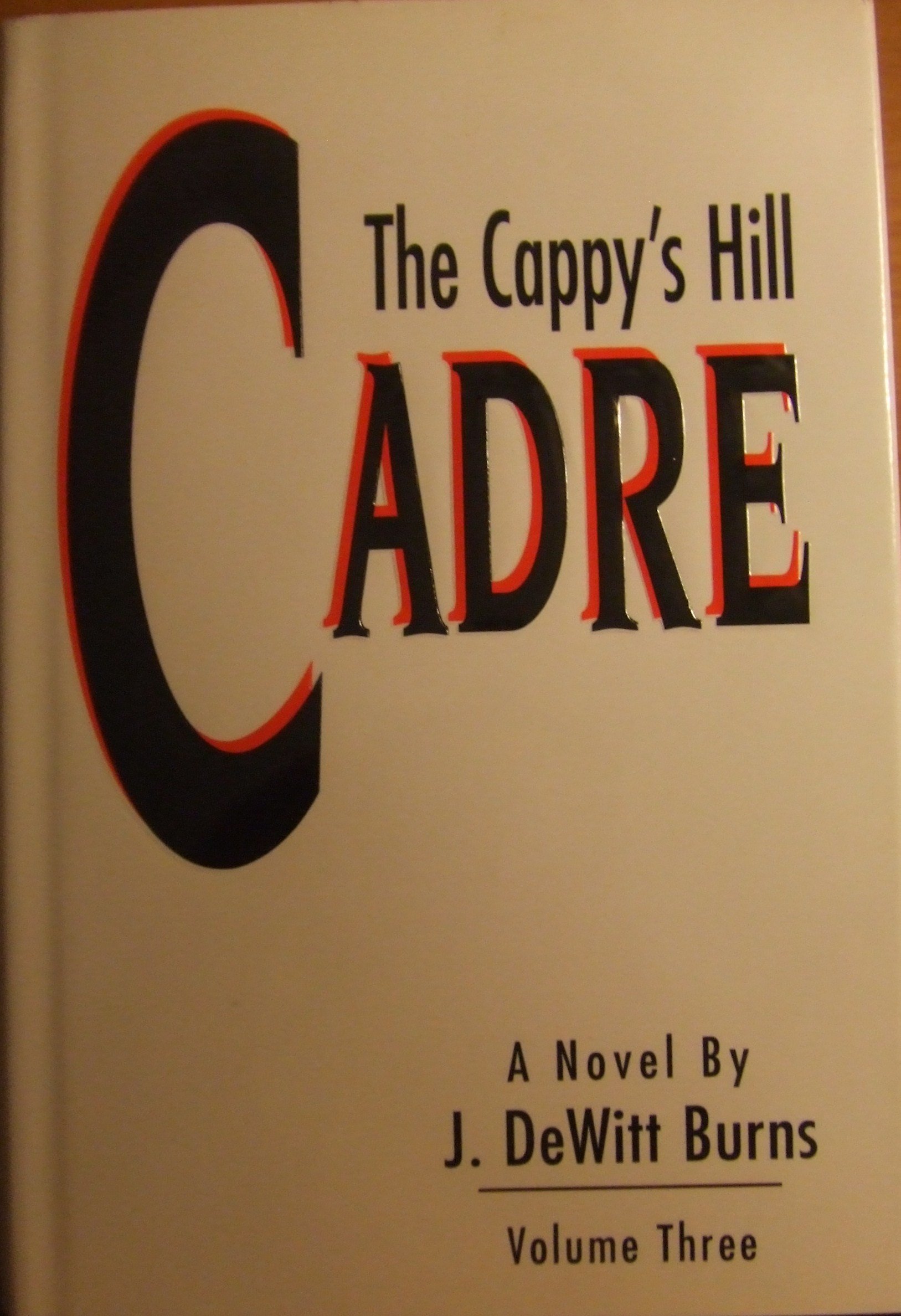The Cappy's Hill Cadre, Vol. 3: J. Dewitt Burns: 9780966020632: Amazon ...