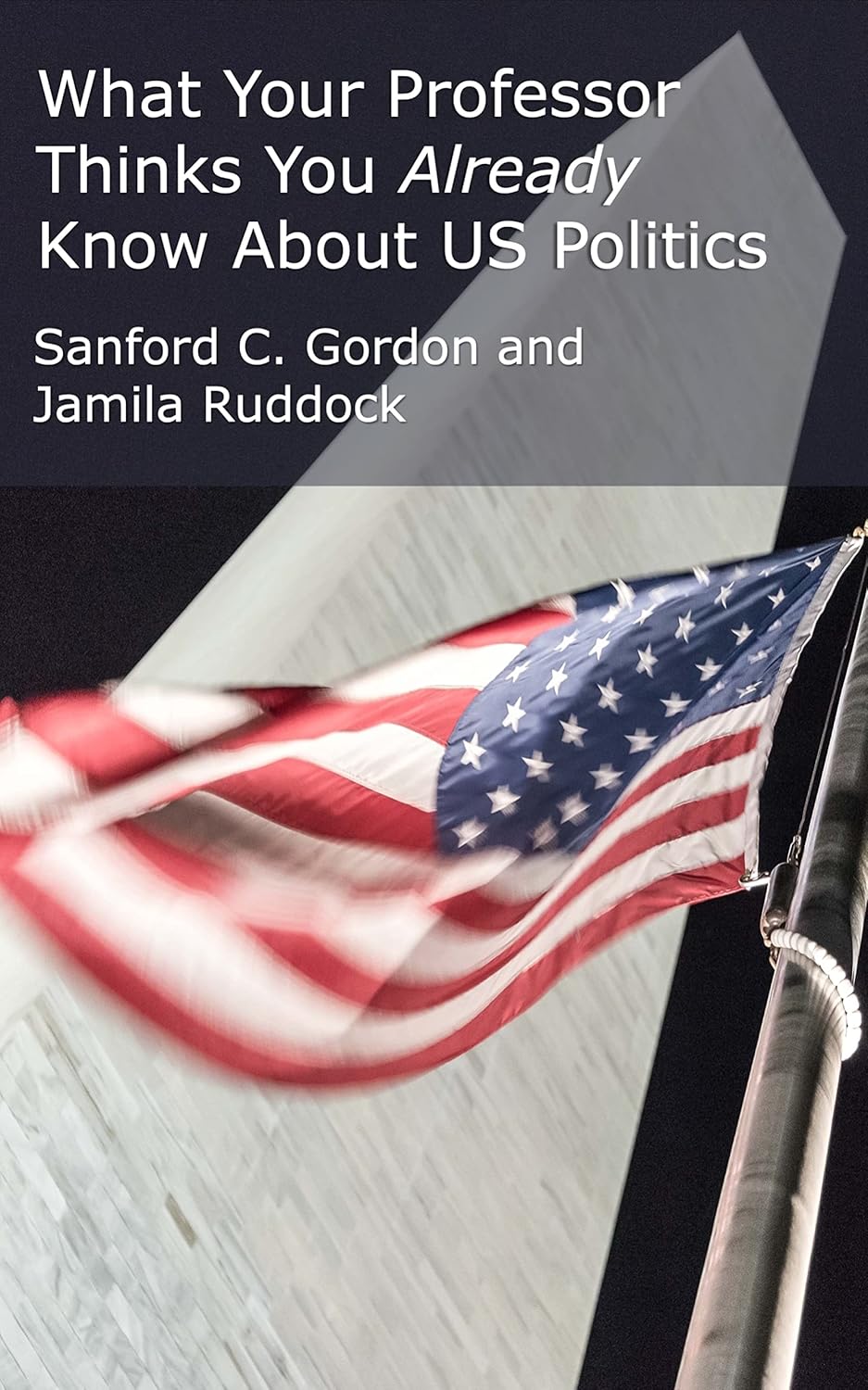 What Your Professor Thinks You Already Know About US Politics - Kindle ...