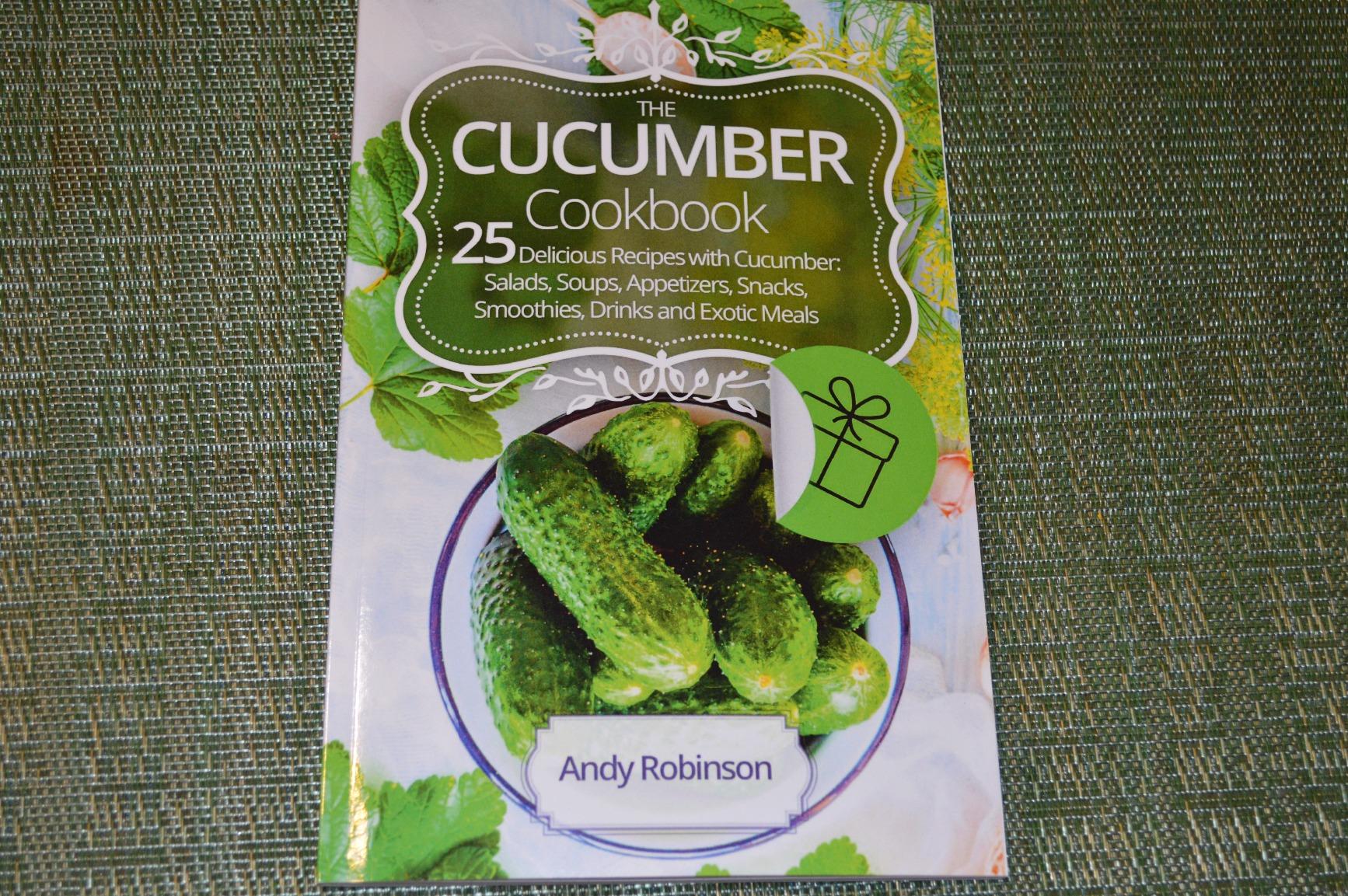 The Cucumber cookbook 25 delicious recipes with cucumber: Salads, soups ...